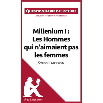 Millenium I : Les Hommes qui n'aimaient pas les femmes de Stieg Larsson Questionnaire de lecture ...