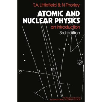 Atomic and nuclear physics - Poche - Thomas Littlefield - Achat Livre ...