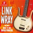 Link Wray & The Rock 'N' Roll Guitar Pioneers - Link Wray - CD album ...