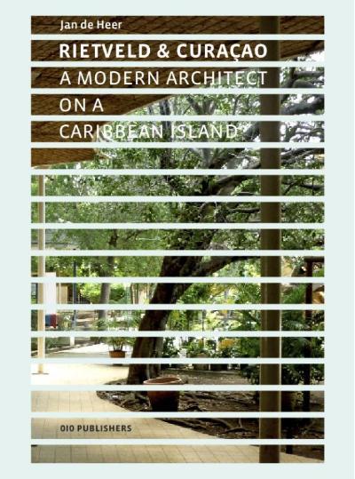 Rietveld & Curacao a modern architect on a Caribbean island - cartonné ...