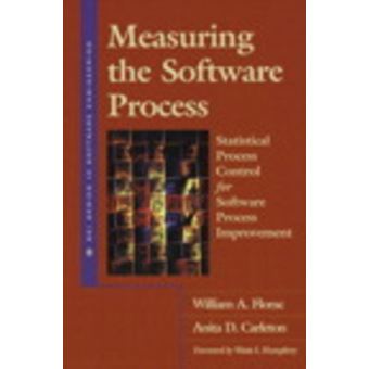 Measuring the Software Process, Sei Series in Software Engineering ...