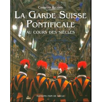 La Garde Suisse Pontificale - broché - Christian Richard, Livre tous ...
