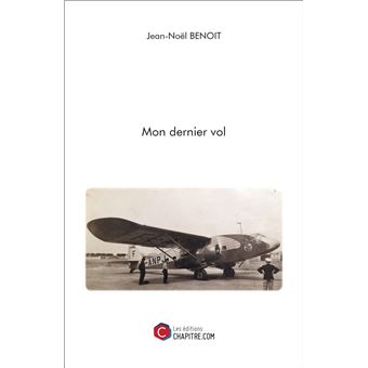 Mon dernier vol - broché - Jean-Noel Benoit - Achat Livre | fnac