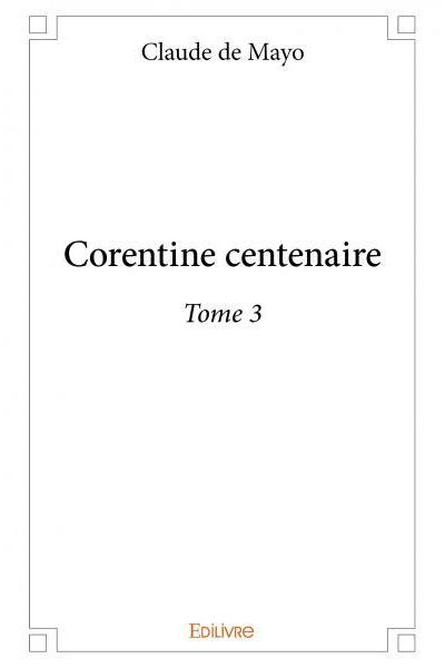 Corentine centenaire Tome 3 - broché - Claude De Mayo - Achat Livre | fnac