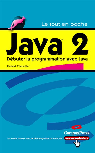 Java 2 debuter la programmation avec java - broché - Robert Chevallier ...