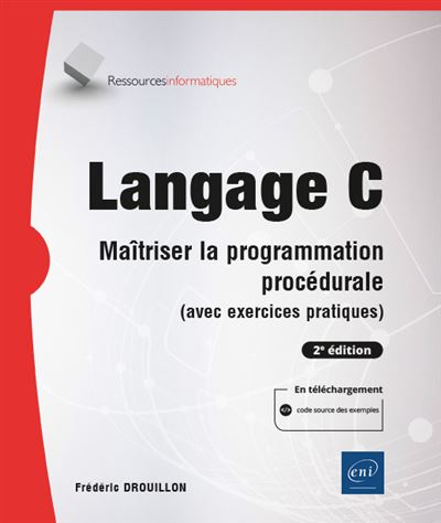 Langage C - Maîtriser la programmation procédurale (avec exercices pratiques) (2e édition ...