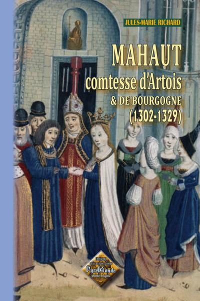 Mahaut, comtesse d'Artois et de Bourgogne 1302-1329 - broché - J.M ... Mahaut, comtesse d'Artois et de Bourgogne 1302-1329 - broché - J.M ...
