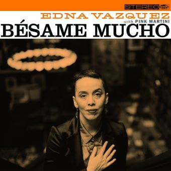 Besame Mucho - Pink Martini - Edna Vazquez - Vinyle album - Achat ...