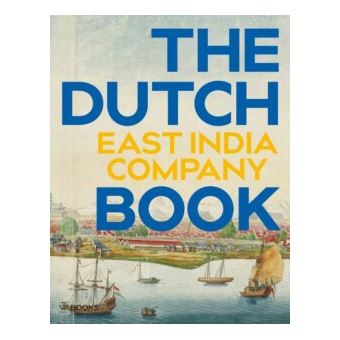 The Dutch East India Company Book - cartonné - Floris van den Broecke ...