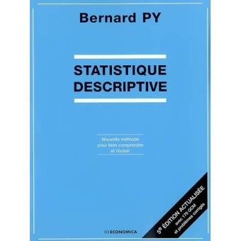 Statistique descriptive - nouvelle méthode pour bien comprendre et réussir - broché - Bernard Py ...