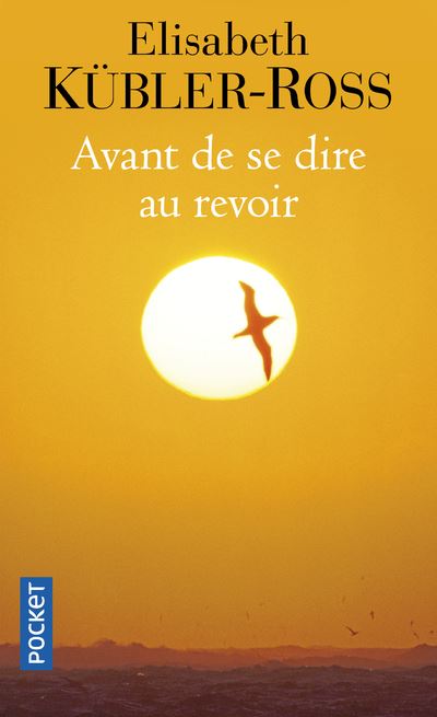Avant de se dire au revoir - Poche - Elisabeth Kubler-Ross, Mal Warshaw ...