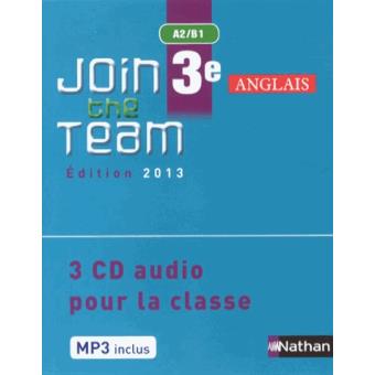 Join the Team 3e 2013 - 3 CD classe 3 CD audio pour la classe - Texte lu (CD) - Collectif ...