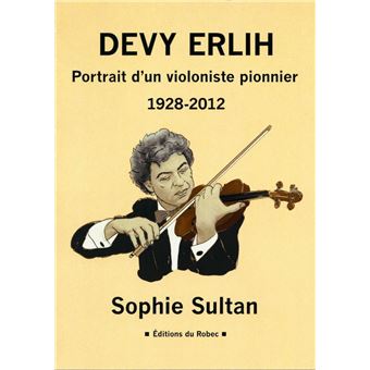 Devy Erlih Portrait d'un violoniste pionnier, 1928-2012 - broché ...