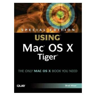 Using Mac Os X, v10.4 Tiger, Special Edition Using Series - broché - Brad Miser - Achat Livre | fnac