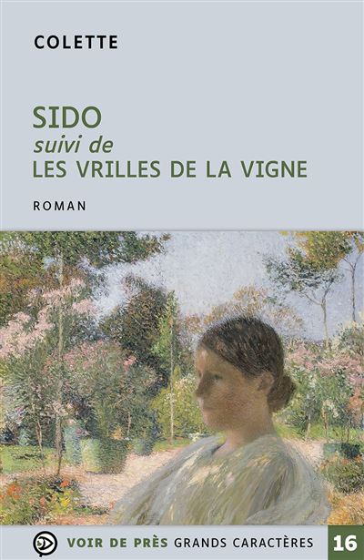Sido Suivi de Les Vrilles de la vigne, Édition en gros caractères ... Sido Suivi de Les Vrilles de la vigne, Édition en gros caractères ...