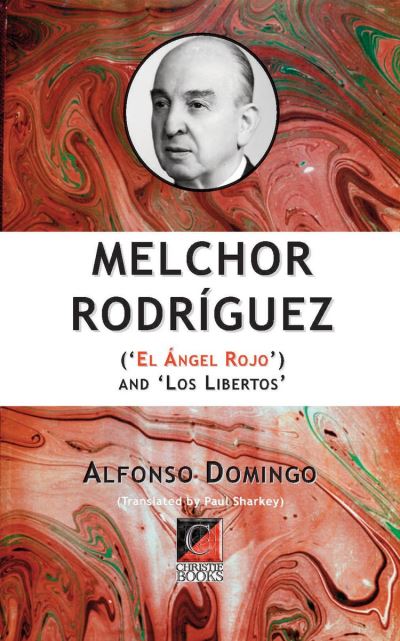 MELCHOR RODRÍGUEZ (‘El Ángel Rojo’) and ‘Los Libertos’ - ebook (ePub ...