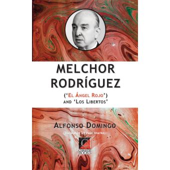 MELCHOR RODRÍGUEZ (‘El Ángel Rojo’) and ‘Los Libertos’ - ebook (ePub ...