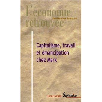 Capitalisme, Travail et Émancipation chez Marx - broché - Richard Sobel ...
