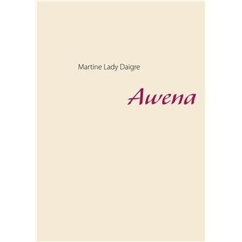 Awena - broché - Martine Lady Daigre - Achat Livre ou ebook | fnac