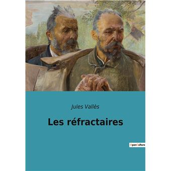 Les réfractaires - broché - Jules Vallès - Achat Livre | fnac