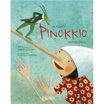 De echte Pinokkio herverteld - cartonné - Collodi, Manuela Adreani ...