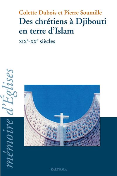 Des chrétiens à Djibouti en terre d'Islam XIXème-XXème siècle - broché ...