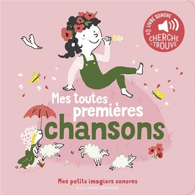 Mes toutes premières chansons Des sons à écouter, des images à regarder ...
