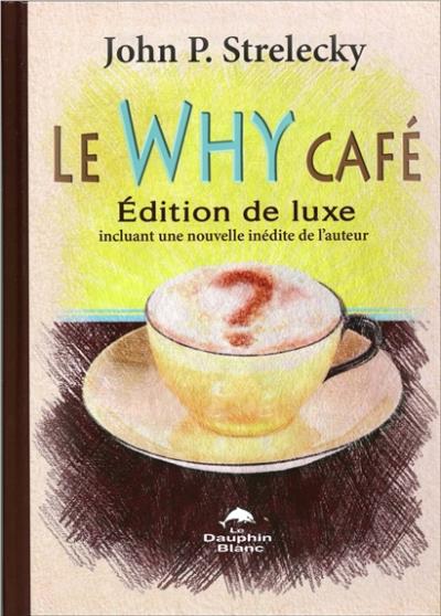 Le Why Café - Edition de luxe Edition de luxe - relié - John P ...