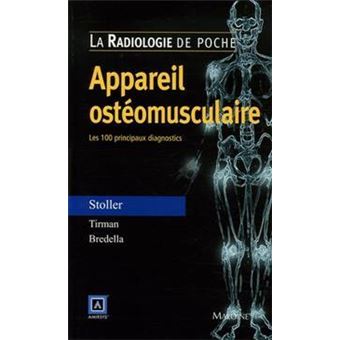 Radiologie de poche - appareil osteomusculaire. les 100 principaux ...