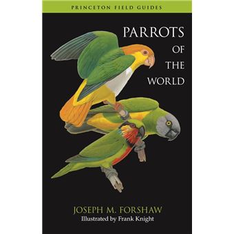 Parrots of the world - relié - M.Joseph Forshaw - Achat Livre ou ebook ...