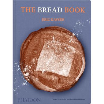 The bread book - relié - Eric Kayser - Achat Livre | fnac