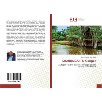 SHABUNDA (RD Congo) RD Congo, Stratégies durables de paix à envisager ...