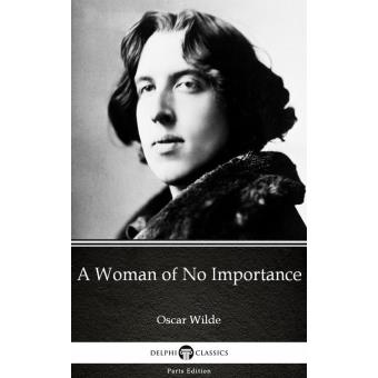 A Woman of No Importance by Oscar Wilde (Illustrated) - ebook (ePub ...