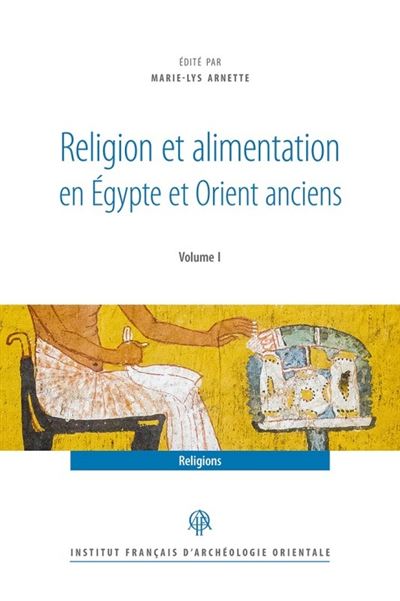 Religion et alimentation dans l'egypte et l'orient anciens - broché - Marie-Lys Arnette - Achat ...