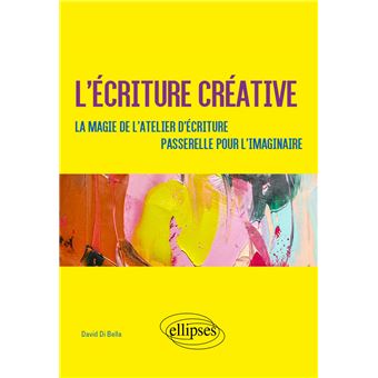 L'écriture créative. La magie de l'atelier d'écriture. Passerelle pour ...