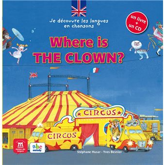 Where is the clown + cd Mes premiers pas en anglais - Livre avec un CD ...