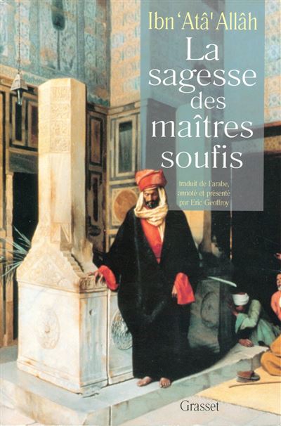 La sagesse des maîtres soufis - Geoffroy, Ahmad ibn Muhammad Ibn Ata ...