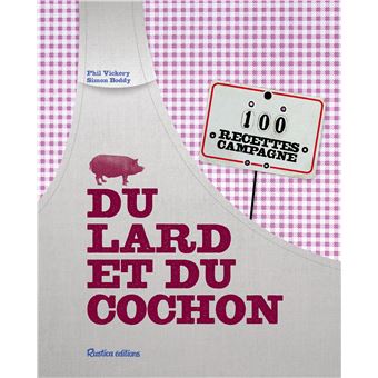 Du lard et du cochon - cartonné - Simon Boddy, Phil Vickery, Livre tous ...