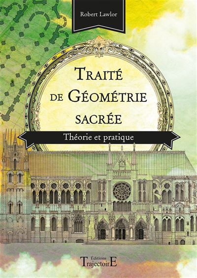 Traité de géométrie sacrée - Théorie et pratique Théorie et pratique ...
