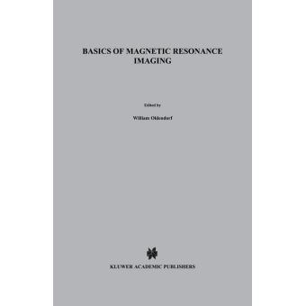 Basics of magnetic resonance imaging - relié - William Oldendorf ...