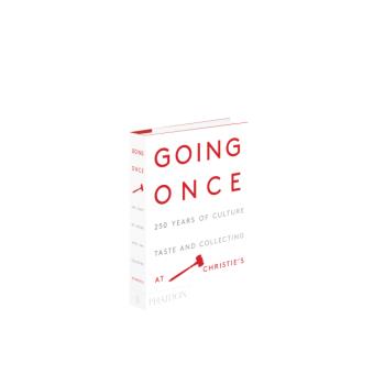 Going once 250 years of culture taste and collecting at Christie's ...