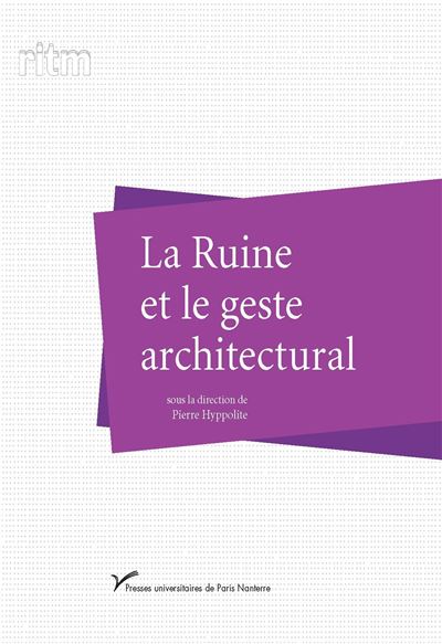 La Ruine et le geste architectural - broché - Pierre Hyppolite - Achat ...