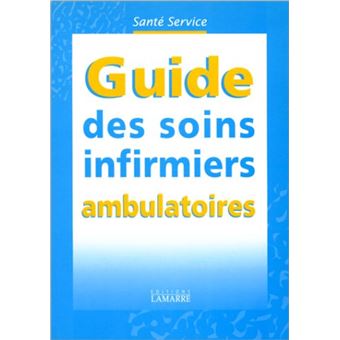 Guide des soins infirmiers ambulatoires sante service - EDITIONS ...