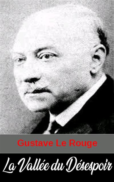 La Vallée du Désespoir - ebook (ePub) - Gustave Le Rouge - Achat ebook ...