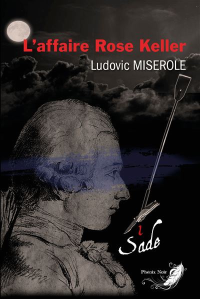 Les Crimes Du Marquis De Sade - Tome 1 - L'affaire Rose Keller Tome 1 - Les crimes du marquis de ...
