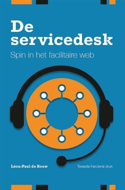 De Servicedesk, spin in het facilitaire web - broché - Leon-Paul de ...