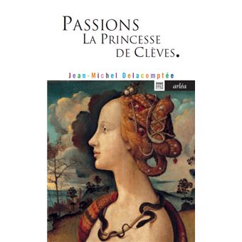 Passions. La princesse de Clèves. - Poche - Jean-Michel Delacomptée ...