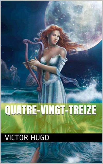 Quatre-vingt-treize - ebook (ePub) - Victor Hugo - Achat ebook | fnac Quatre-vingt-treize - ebook (ePub) - Victor Hugo - Achat ebook | fnac