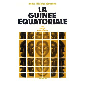 La Guinée Équatoriale, un pays méconnu - Max Liniger-Goumaz - Achat ...