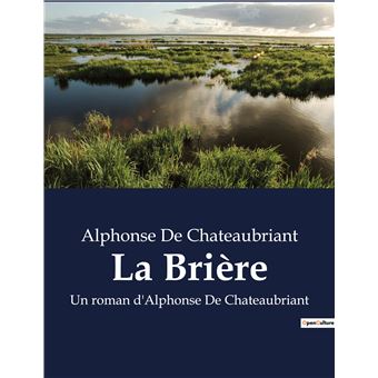 La Brière Un roman d'Alphonse De Chateaubriant - broché - Alphonse De ...